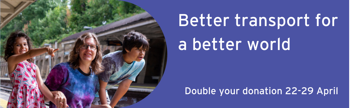 Campaign for Better Transport – Big Give