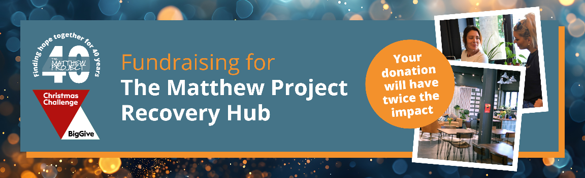 The Matthew Project Recovery Hub – Big Give