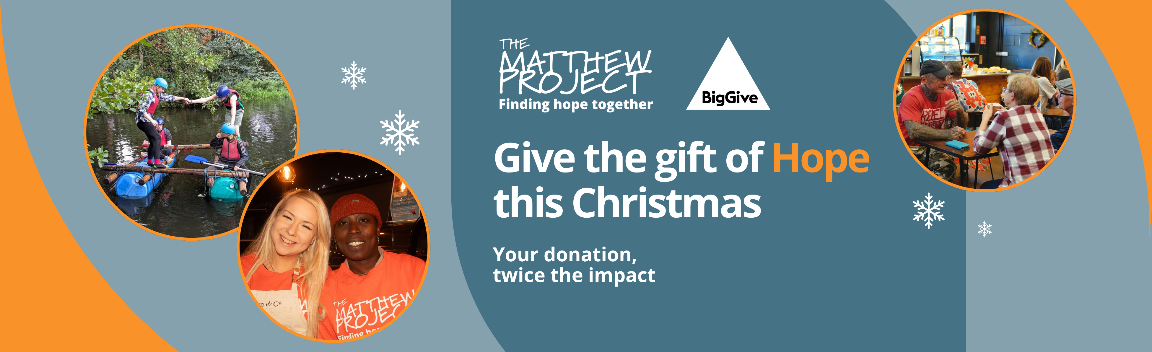 The Matthew Project- Finding Hope Together – Big Give
