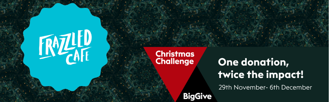 Frazzled Cafe The Big Give Christmas Challenge