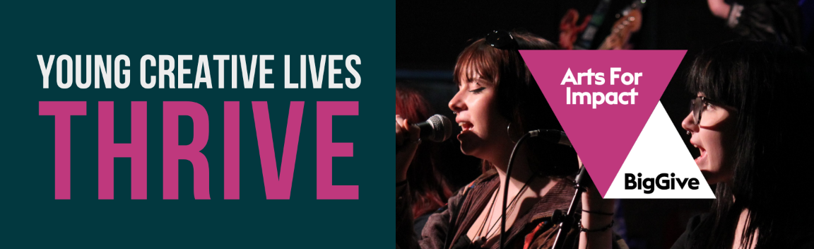 Young Creative Lives Thrive – Big Give