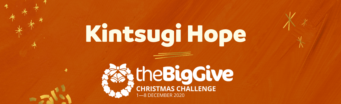 Kintsugi Hope – Big Give