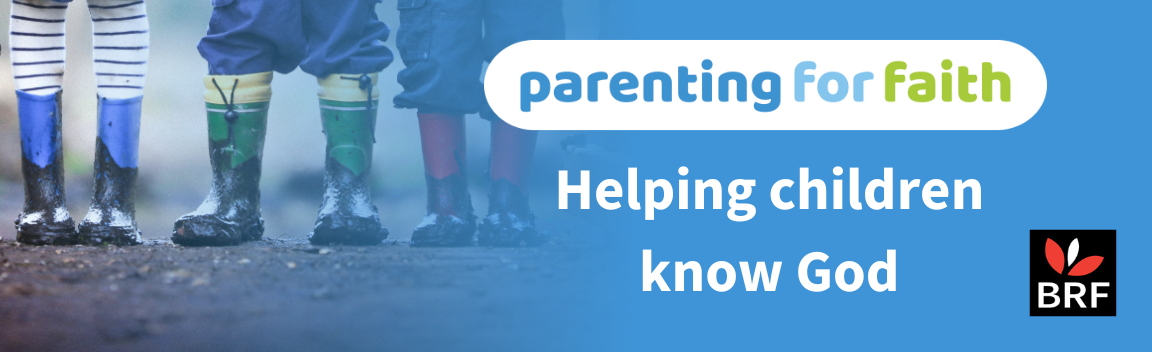 Parenting for Faith: helping children know God – Big Give
